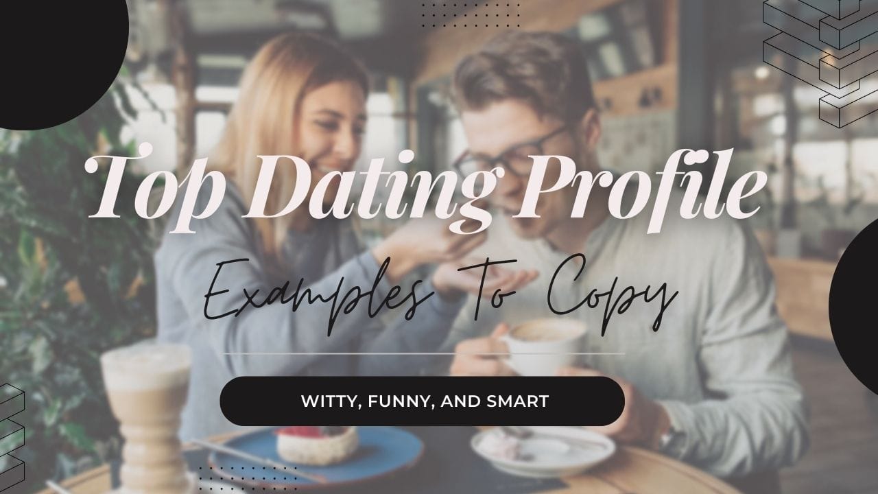 16 Dating Profile Examples To Copy - Witty, Funny & Smart